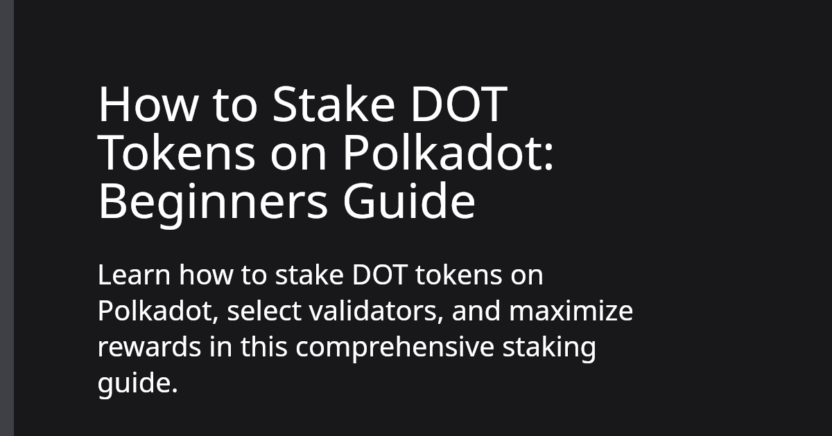 How to Stake DOT Tokens on Polkadot: Beginners Guide | Polkadot Ecosystem How to Stake DOT Tokens on Polkadot: Beginners Guide | Polkadot Ecosystem