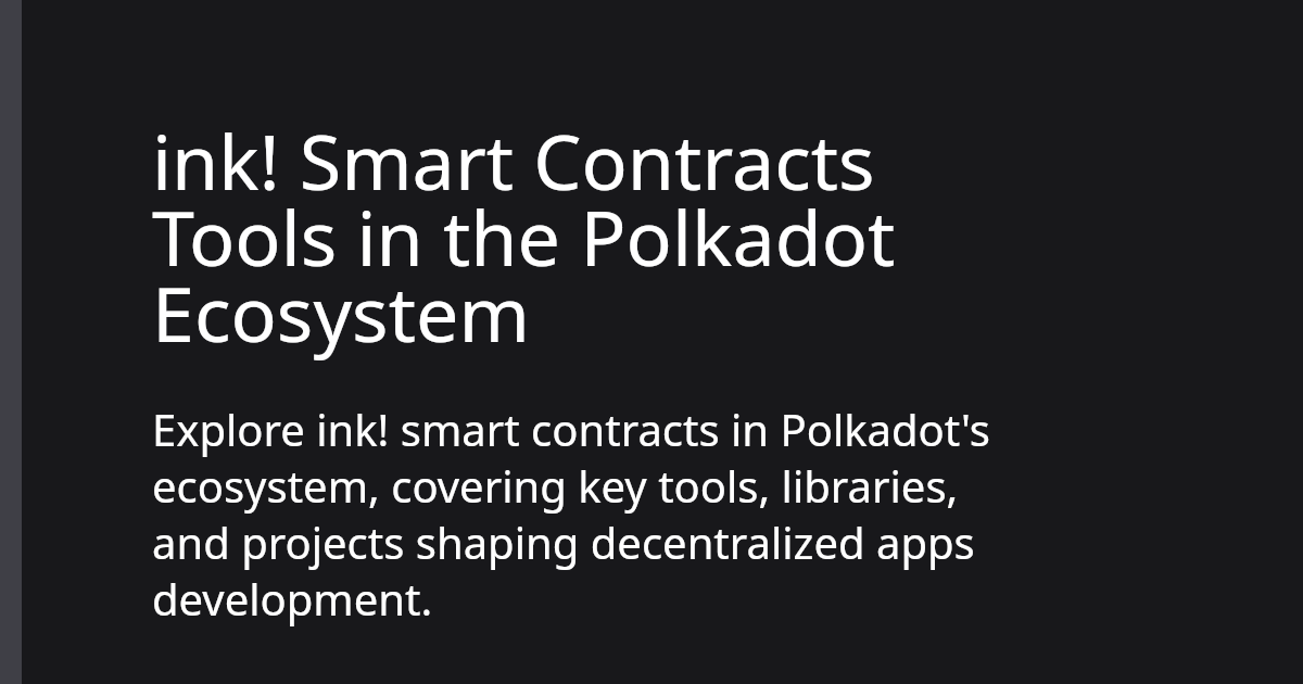 ink! Smart Contracts Tools in the Polkadot Ecosystem | Polkadot Ecosystem