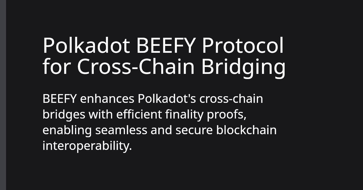 Polkadot BEEFY Protocol for Cross-Chain Bridging | Polkadot Ecosystem