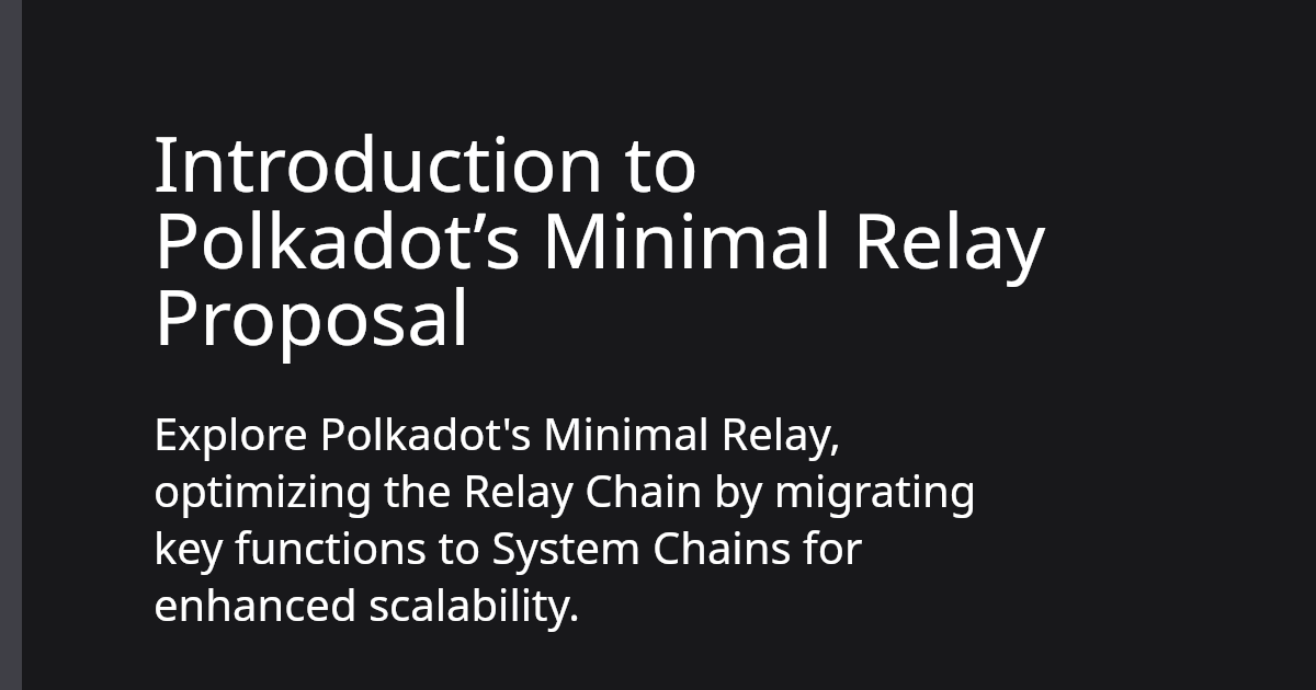 Introduction to Polkadot’s Minimal Relay Proposal | Polkadot Ecosystem