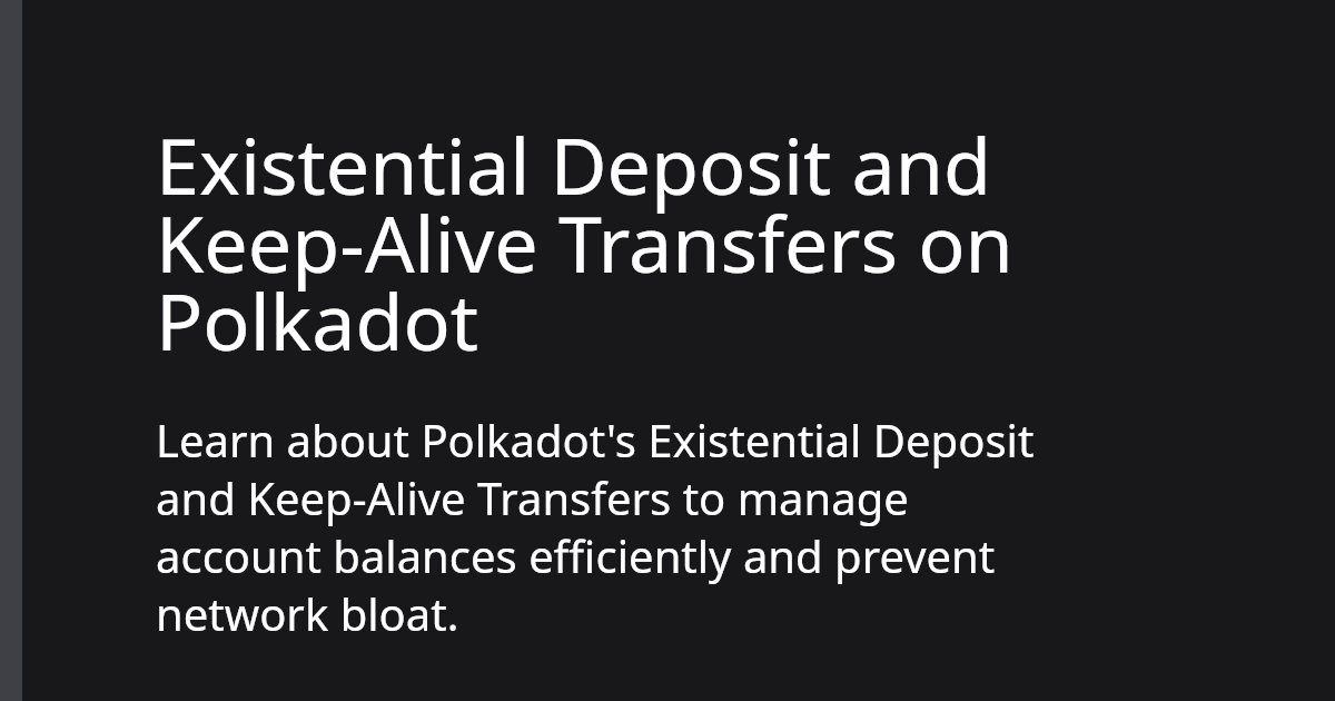 Existential Deposit and Keep-Alive Transfers on Polkadot | Polkadot Ecosystem