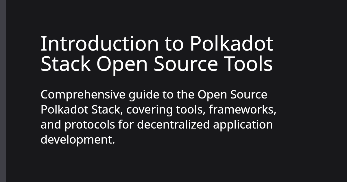 Introduction to Polkadot Stack Open Source Tools | Polkadot Ecosystem